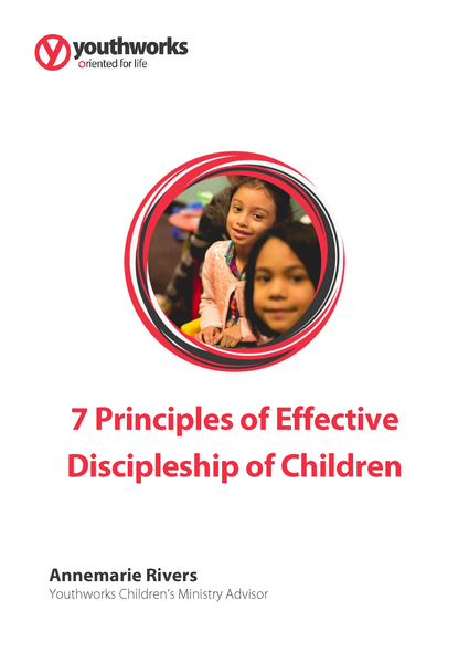 7 Principles of Effective Discipleship of Children – Youthworks Media UK